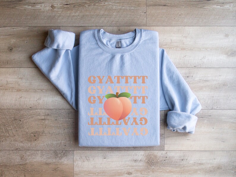 Gyatt Sweatshirt, Gyatt Meme, Funny Meme Shirt, Ironic Shirt, Shirt ...