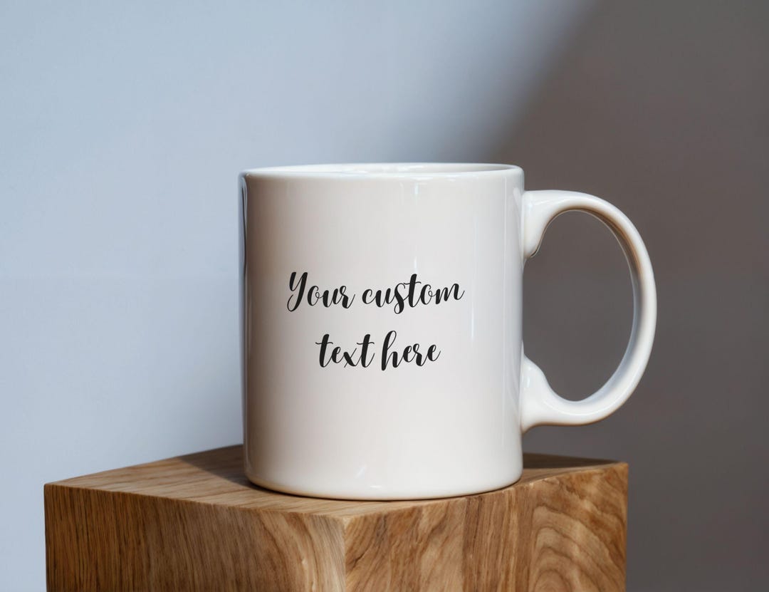 Personalized Coffee Mug, Custom Text Coffee Mug, Design Your Own 11oz ...