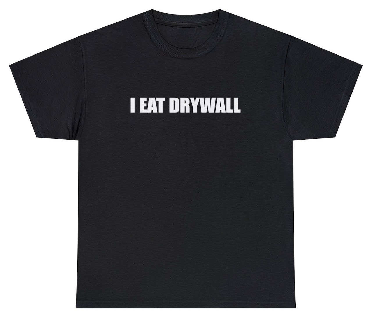 I Eat Drywall Joke Tee, Funny Meme Tshirt, Unisex, Tiktok, Oddly ...