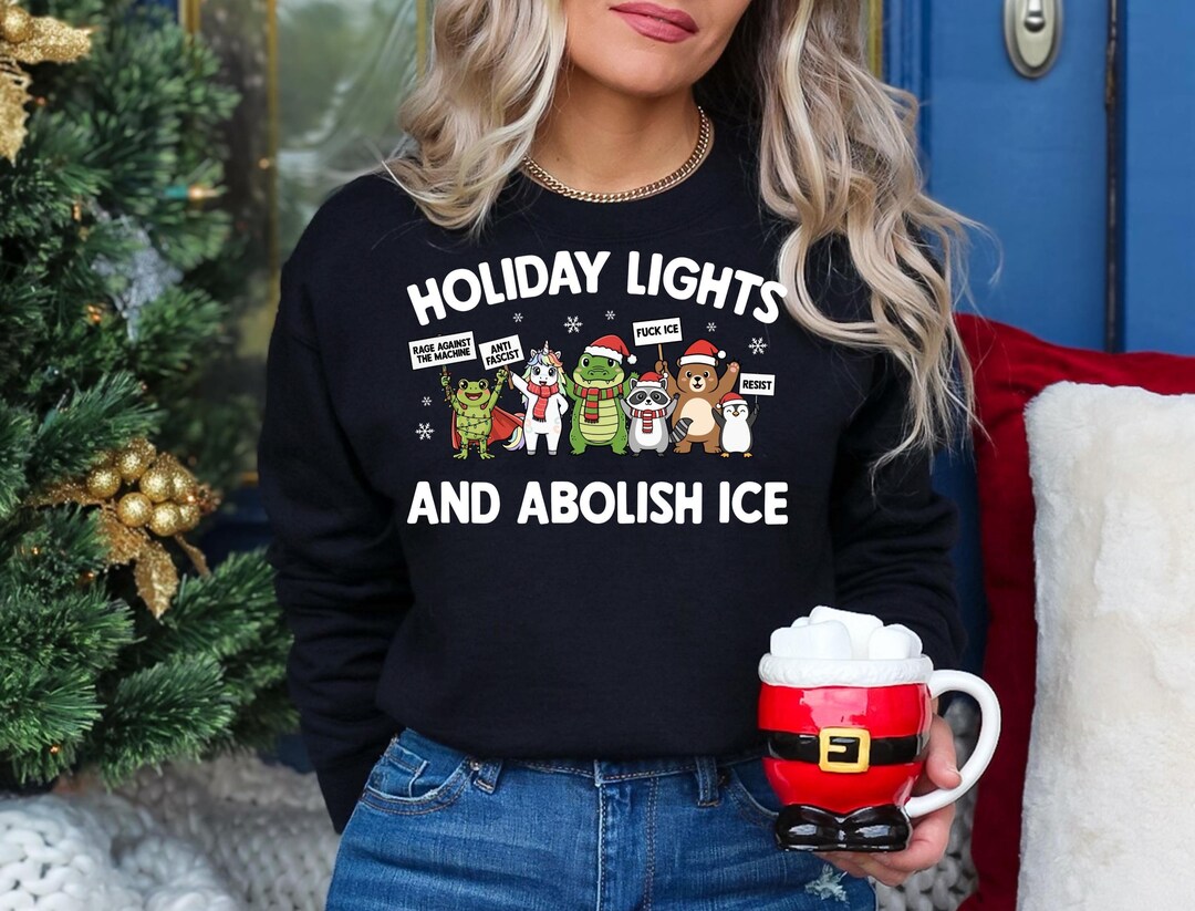 Holiday Lights & Abolish ICE Christmas Sweatshirt • Christmas Crewneck ...