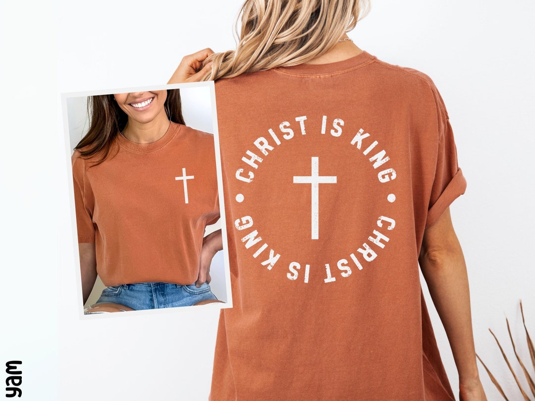 Christ is King Shirt Bible Tee Faith Gift Church Tshirt Positivity Gift ...