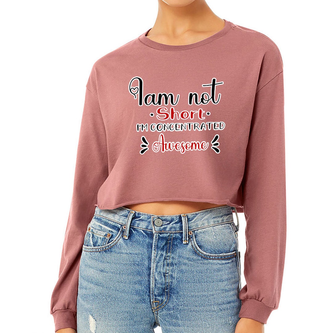I Am Not Short Cropped Long Sleeve T-shirt Word Art Women's T-shirt ...
