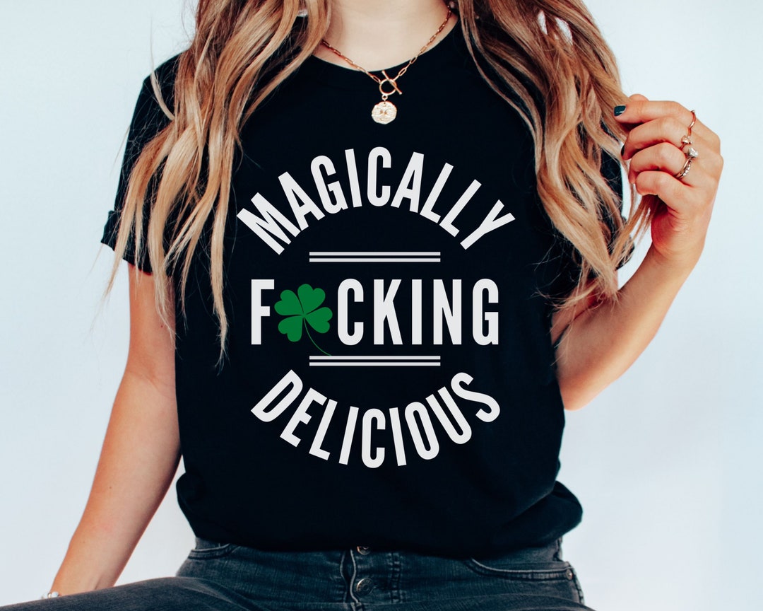 St. Patrick's Day Shirt Magically F*cking Delicious Shamrock St Patricks Day Tee Drinking Shirts ...