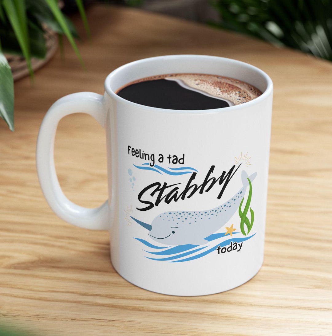 Feeling a Tad Stabby Today, Cute Narwhal Funny Coffee Cup, Ceramic Mug ...