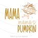 Mama & Mamas Pumpkin Fall SVG: Mommy and Me Outfit (digital Download ...
