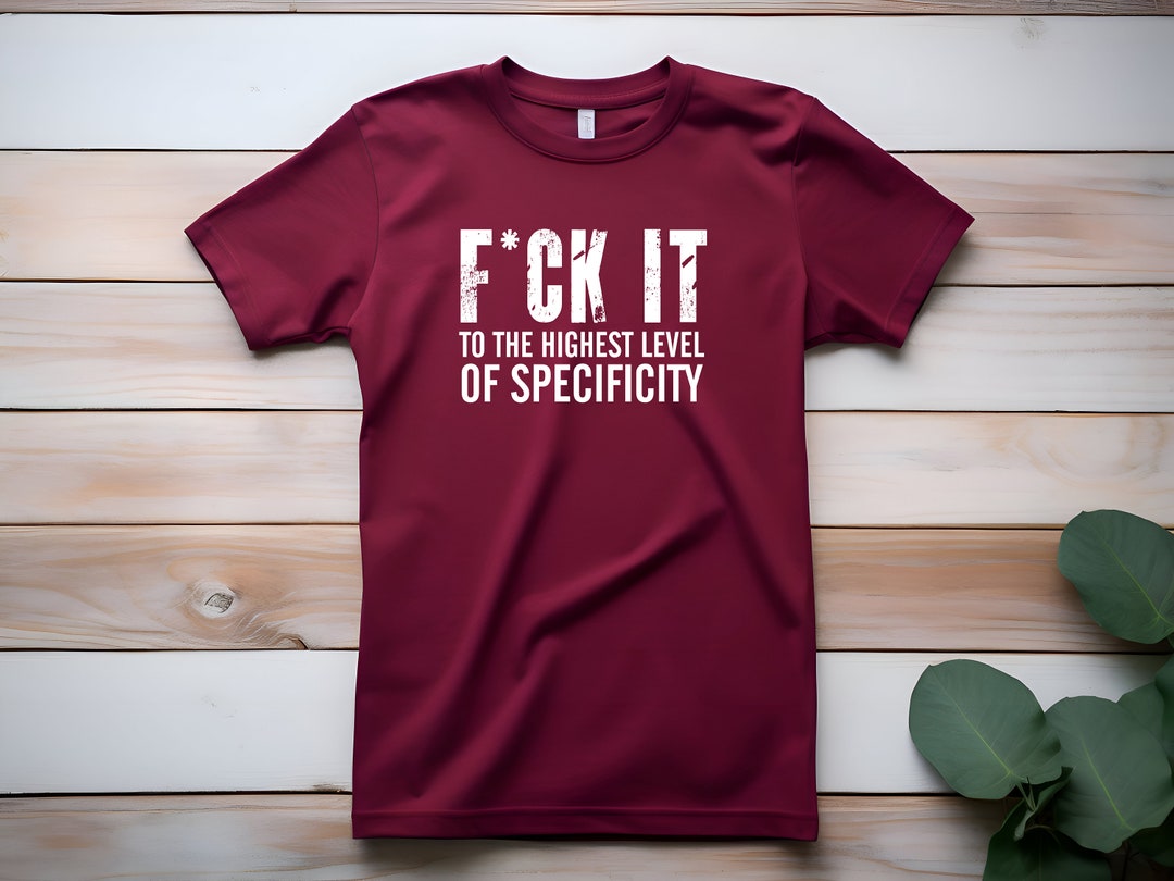 F*ck It to the Highest Level of Specificity Medical Coder T-shirt ...