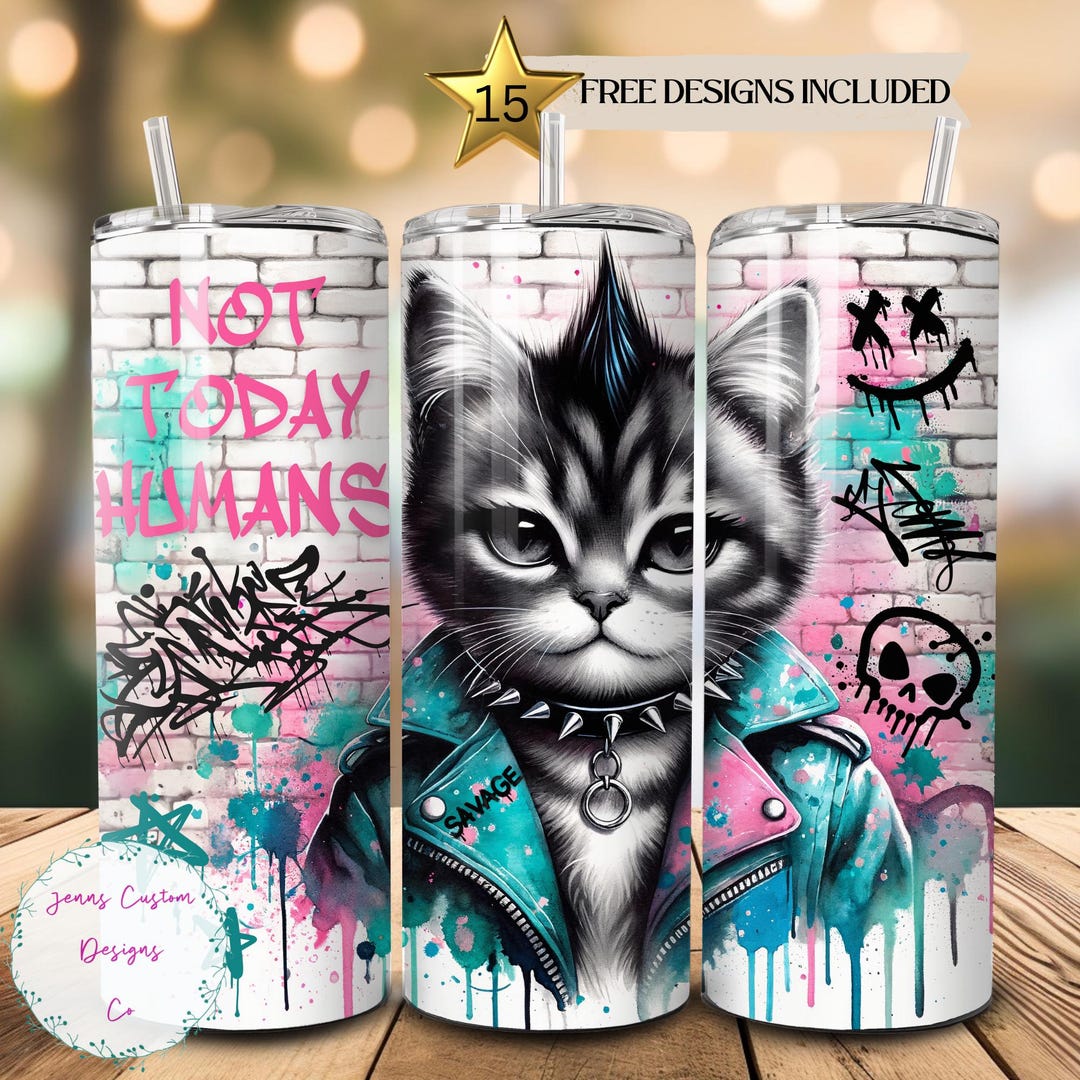 Not Today Humans Edgy Cat Skinny Tumbler Sublimation Design Digital ...