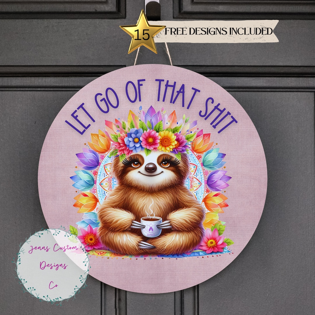 Sloth, Yoga Let Go of That Shit Sublimation Round Door Hanger Design ...
