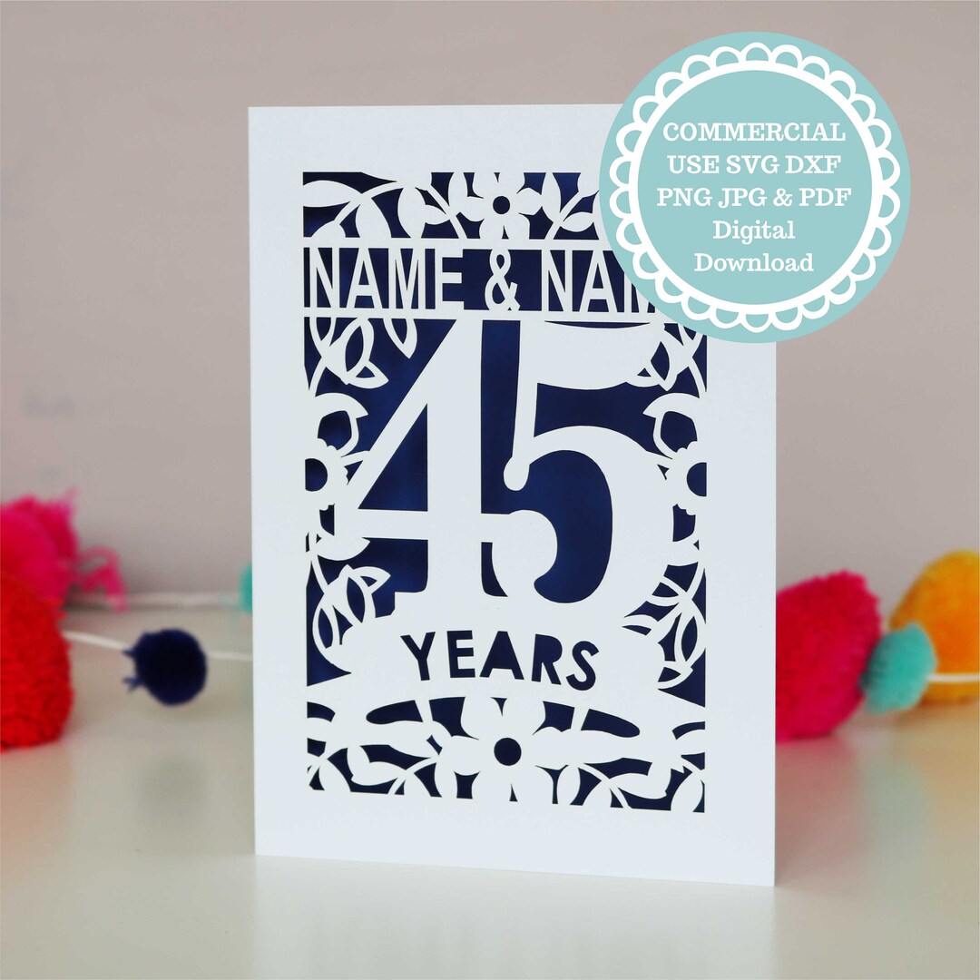 SVG COMMERCIAL USE Personalised 45th Anniversary Card Papercut Template ...