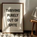 Thriving Purely Out of Spite Wall Art Funny Print Motivational Quotes ...