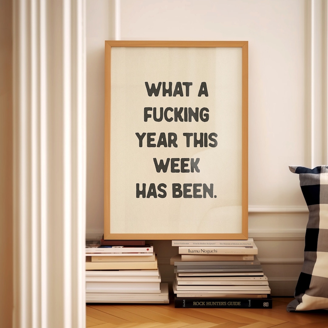 What a Fucking Year This Week Has Been Funny Print Sweary Typography ...