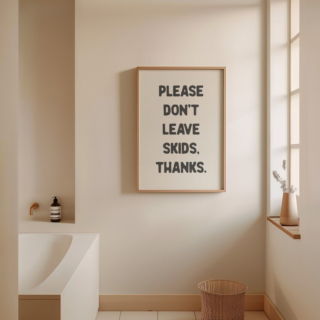 Please Don't Leave Skids Thanks Print Funny Bathroom Wall Decor Sassy ...