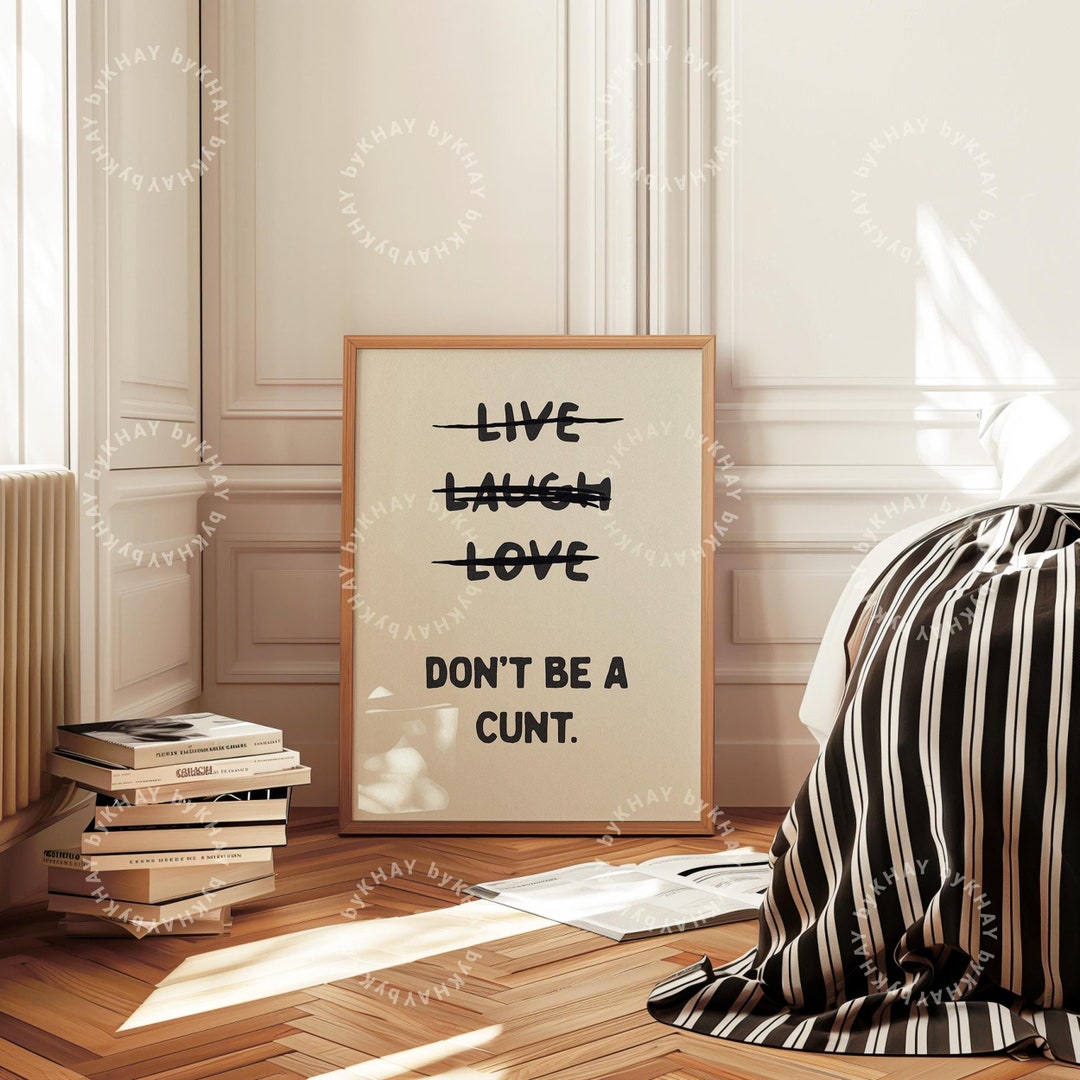 Live Laugh Love Don't Be a C*nt Funny Wall Art Sweary Rude Prints ...