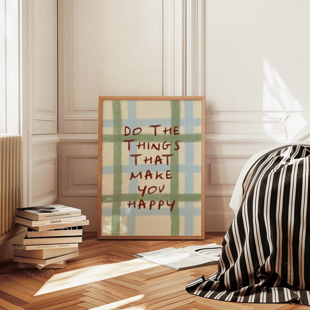 Do the Things That Make You Happy Print, Positive Motivational Quotes ...