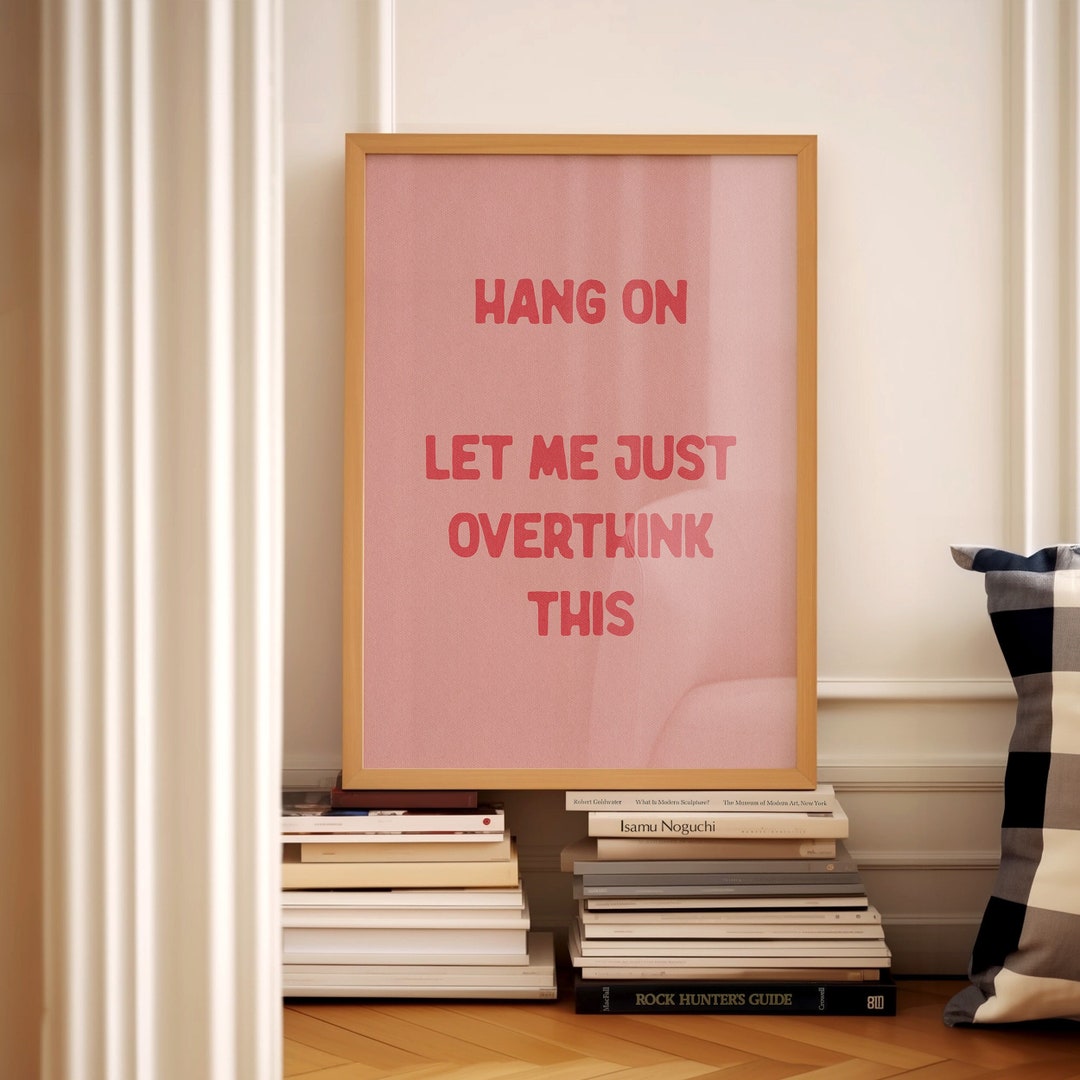 Hang on Let Me Just Overthink This Funny Print Typography Wall Art Home ...