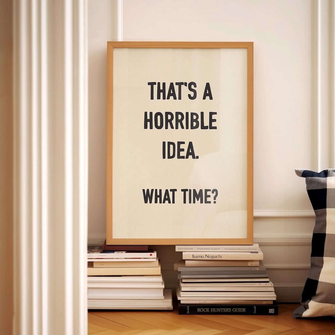 That's a Horrible Idea Print Home Office Wall Art Funny Room Decor ...