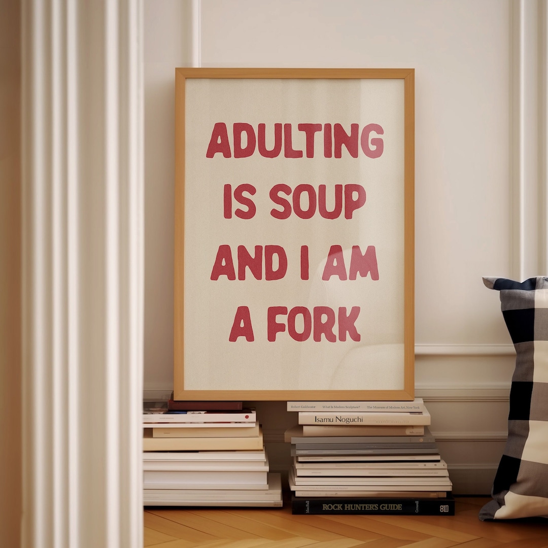 Adulting is Like Soup and I Am a Fork Print Aesthetic Funny Typography ...