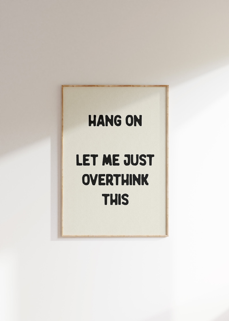Hang on Let Me Just Overthink This Funny Print Typography Wall Art Home ...