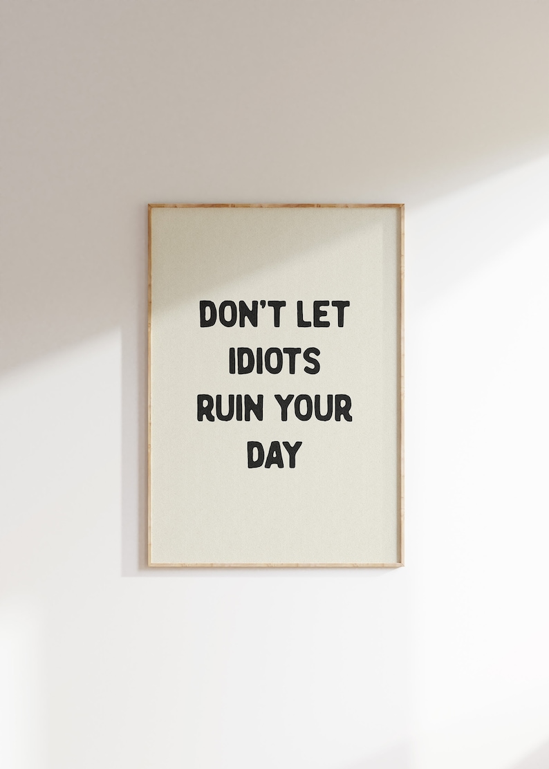 Don't Let Idiots Ruin Your Day Print Home Office Wall Art Funny Room ...