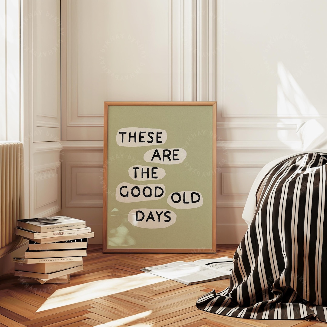 These Are the Good Old Days Print Green Inspirational Family Wall Art ...