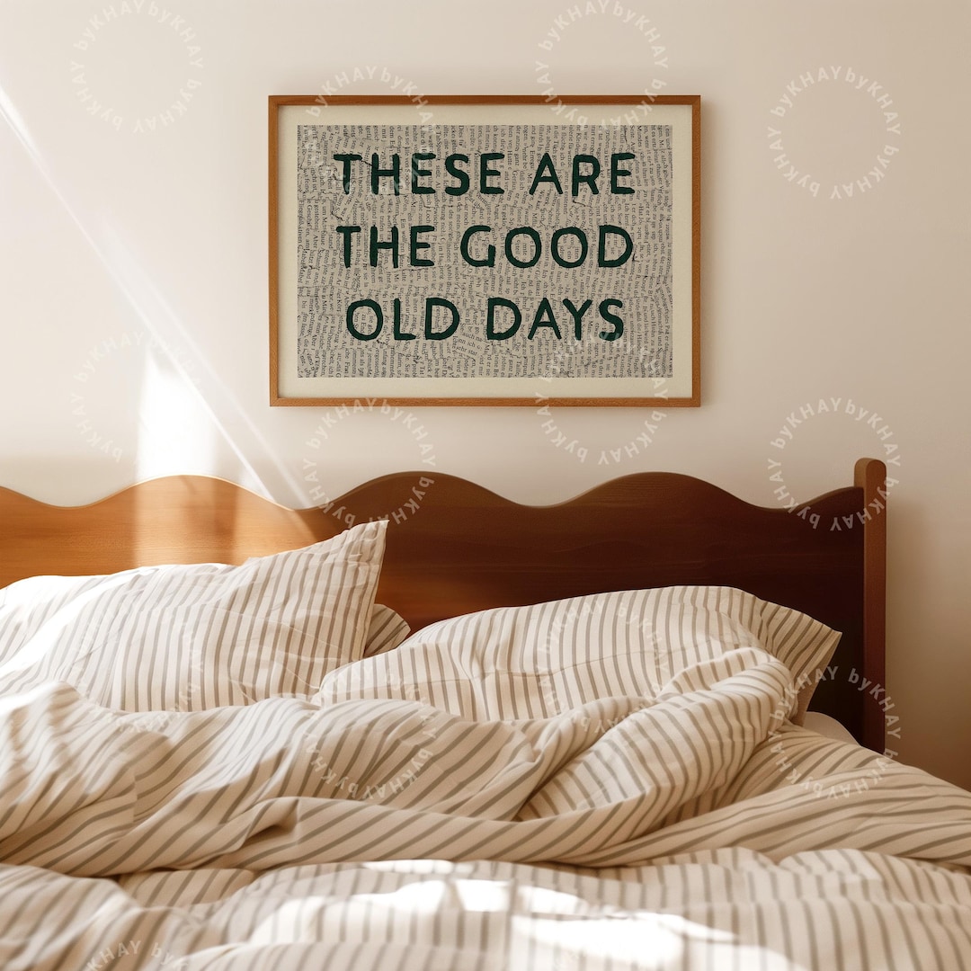 These Are the Good Old Days Print Inspirational Family Wall Art ...