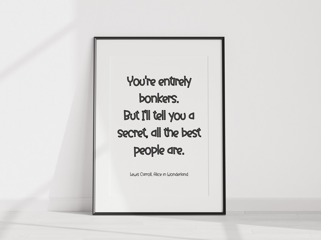 You're Entirely Bonkers Alice in Wonderland Quote Book Lover Art ...
