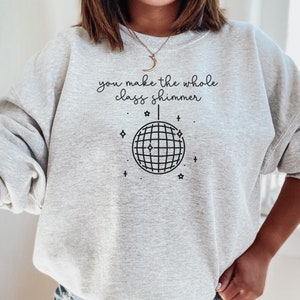 You Make the Whole Class Shimmer Sweatshirt Best Teacher - Etsy