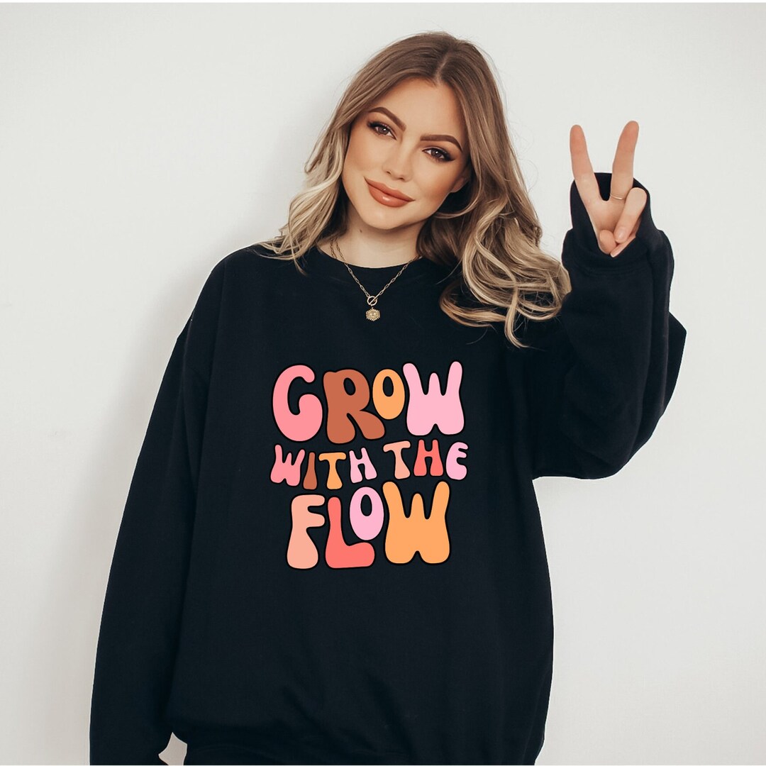 Grow With the Flow Sweatshirt, Happy Sweatshirt, Unisex Positivity ...