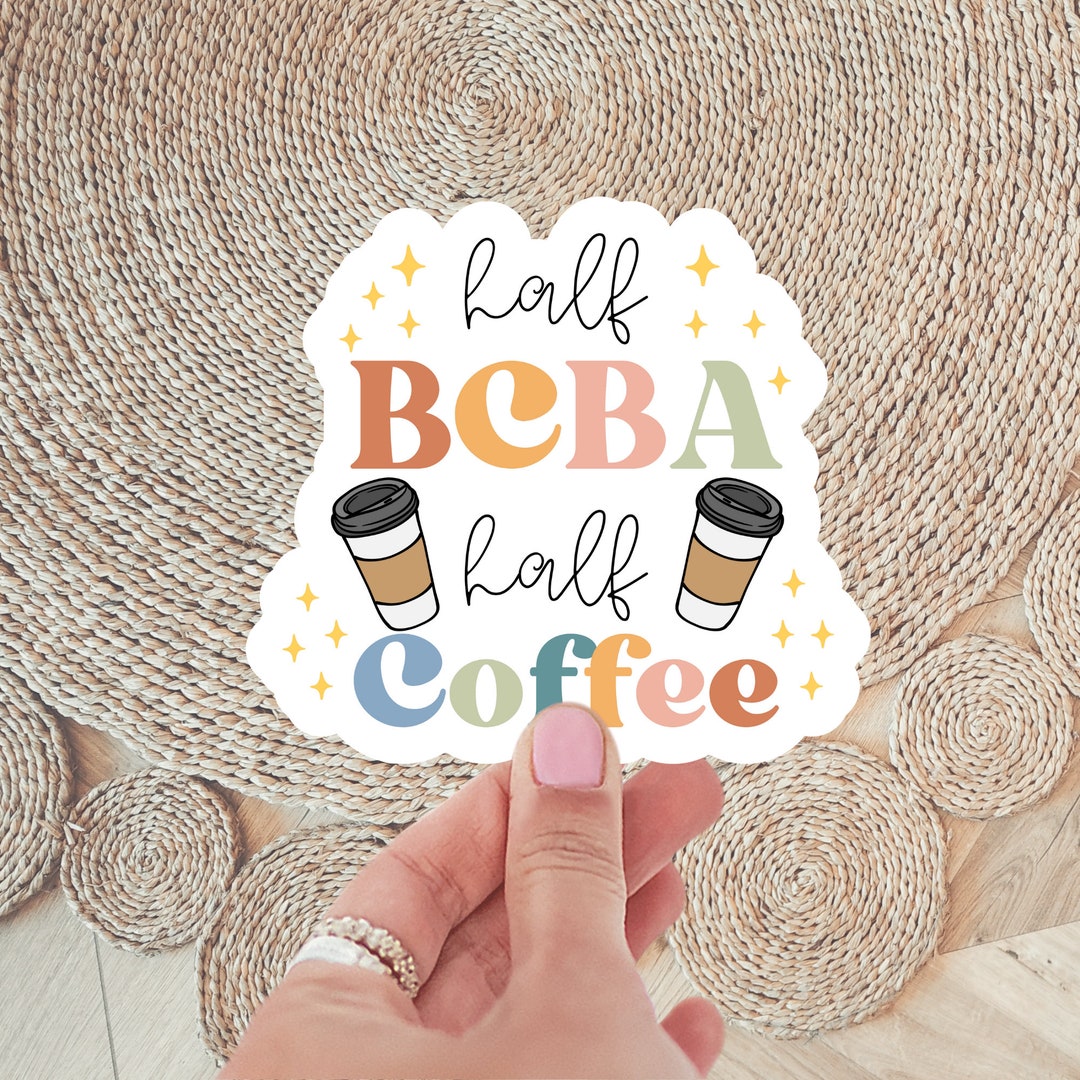Half BCBA Half Coffee,bcba,special Education Sticker, Special Ed ...