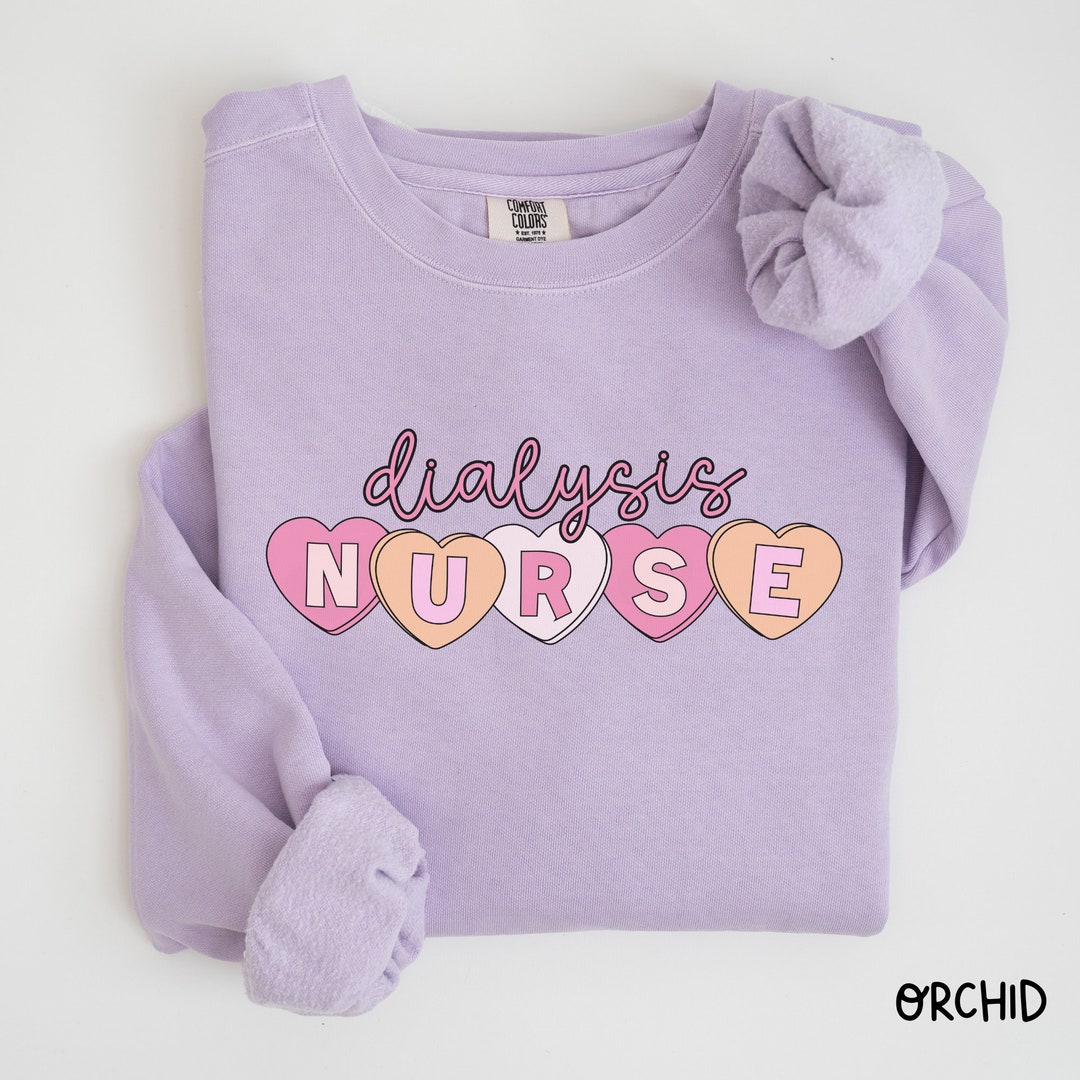 Dialysis Nurse Valentine Gift Comfort Colors® Sweatshirt Critical Care ...