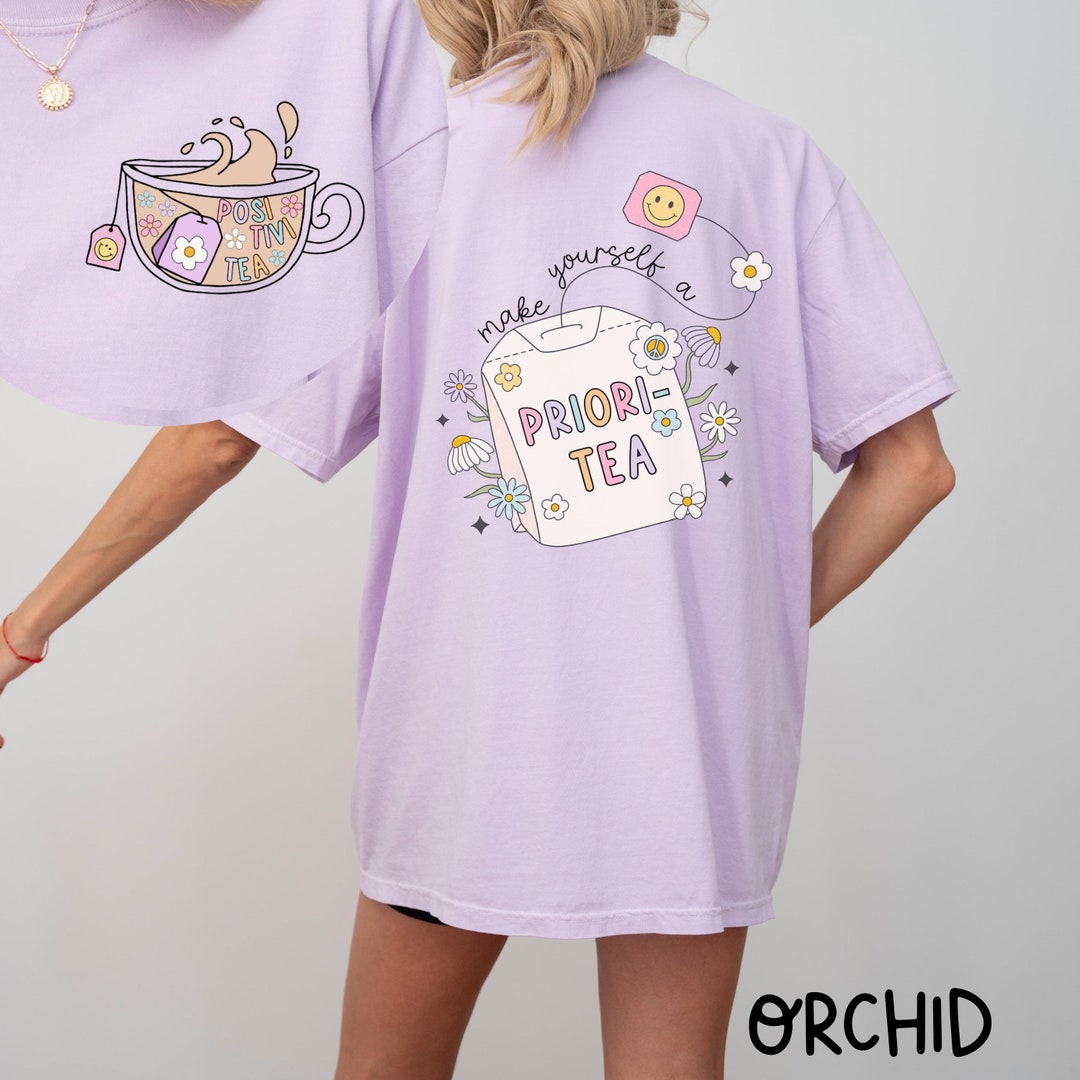 Mental Health Comfort Colors® T-shirt Tea Make Yourself Priori-tea ...