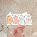 Talk Data to Me Sticker Analyst, Statistician, Computer Science, Funny ...