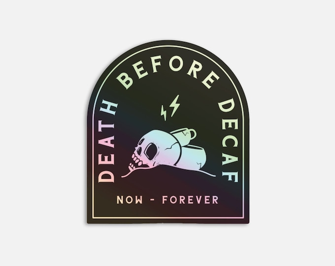 Coffee Sticker Death Before Decaf Vinyl Coffee Decal Holographic Coffee ...