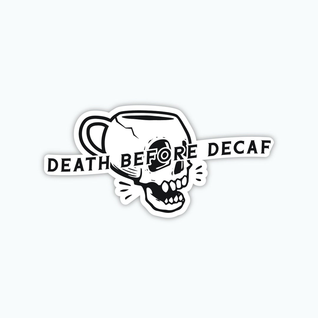 Coffee Sticker Death Before Decaf Skull Waterproof Matte Vinyl Coffee ...