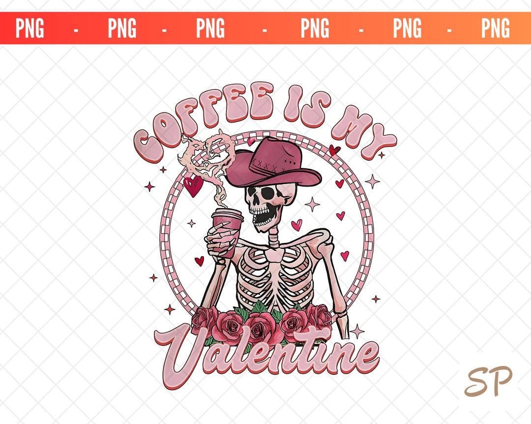 Skeleton Valentine's Day PNG, Coffee is My Valentine, Retro Valentines ...