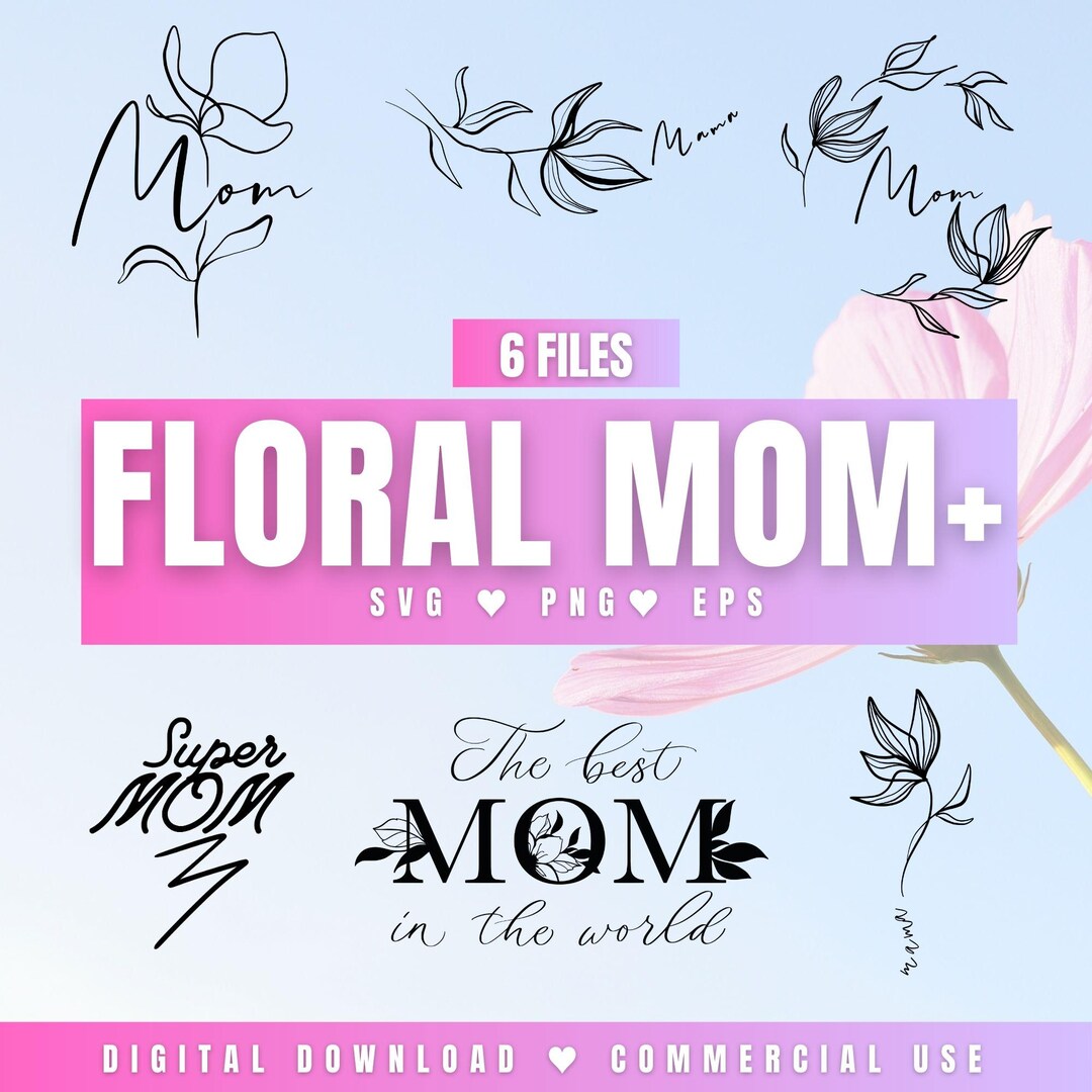 Floral Mom+ SVG PNG Eps Dxf Clipart Files for Cricut Mega Pack ...