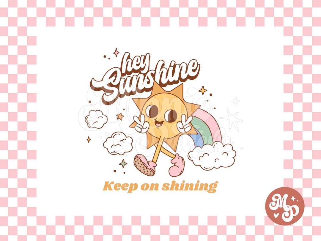 Hey Sunshine Keep on Shining PNG, Groovy Retro Design, Cute Trendy ...