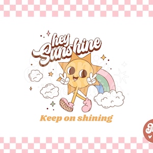 Hey Sunshine Keep on Shining PNG, Groovy Retro Design, Cute Trendy ...