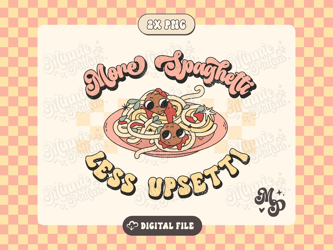 More Spaghetti Less Upsetti Png, Pasta Clipart, Retro Funny PNG Sublimation T-shirt, Positive ...