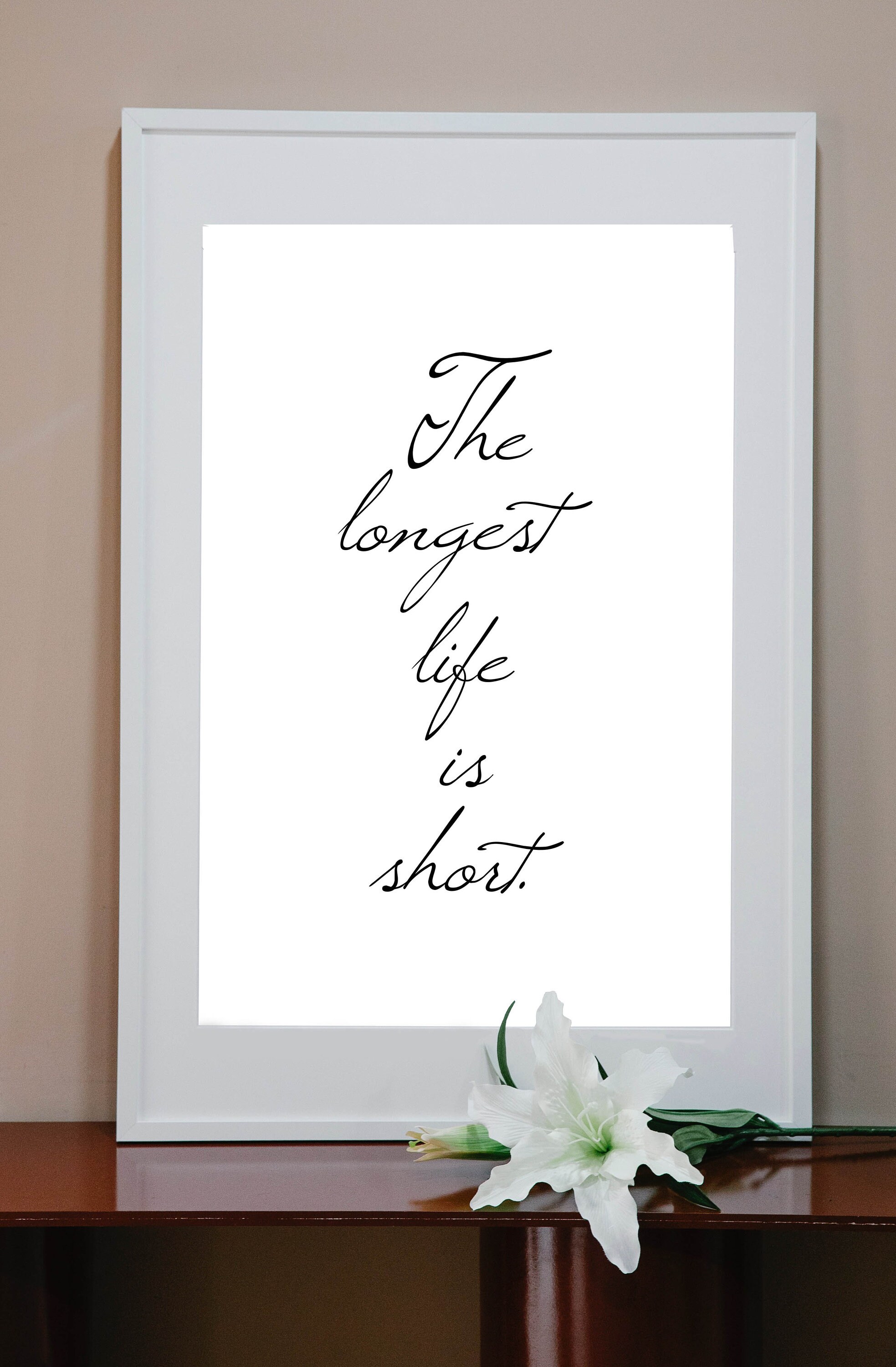 The Longest Life is Short Inspirational Quote Poster Motivational ...