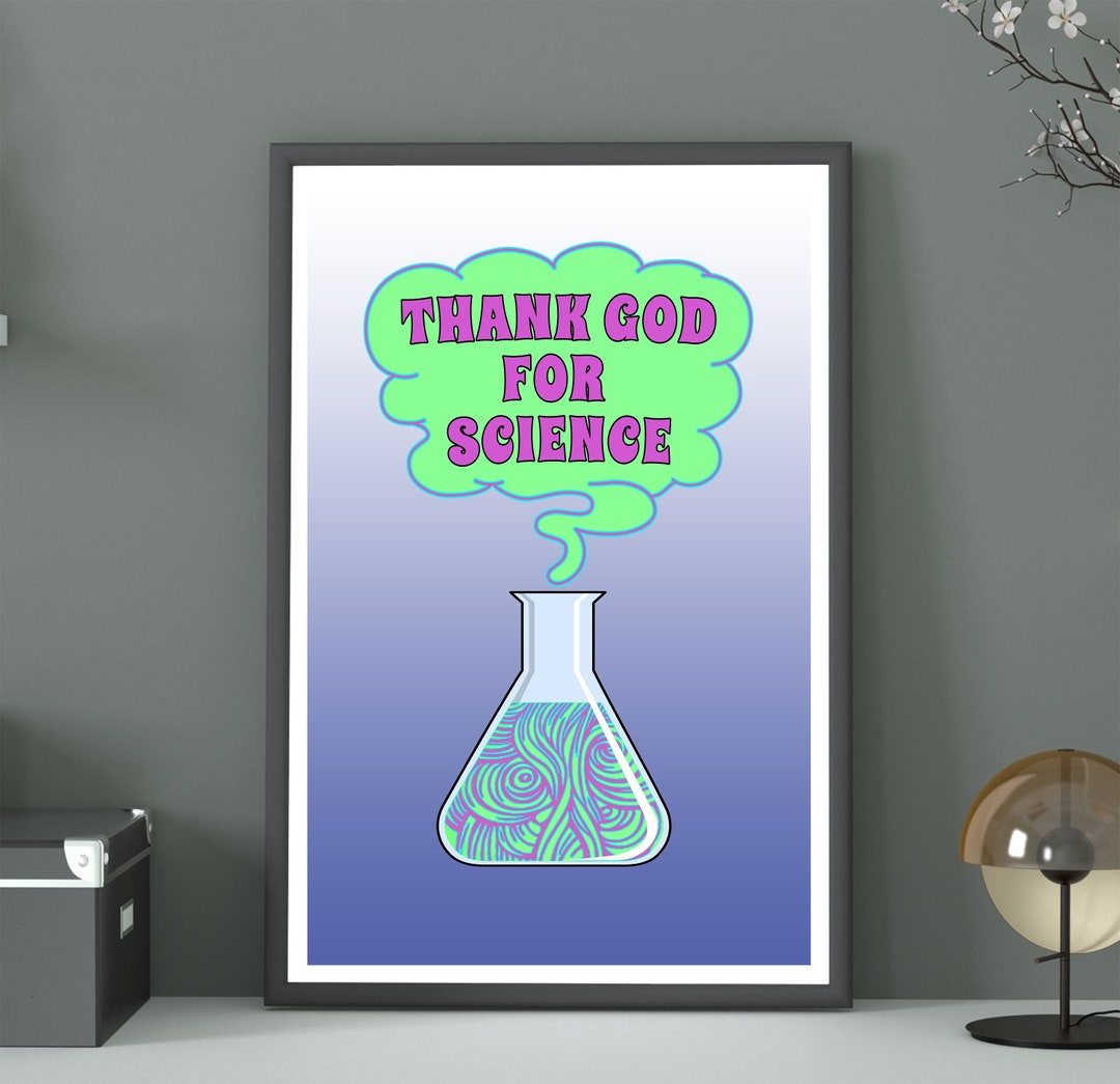 Thank God for Science Poster | Thoughtful Science, Scientist, Science ...
