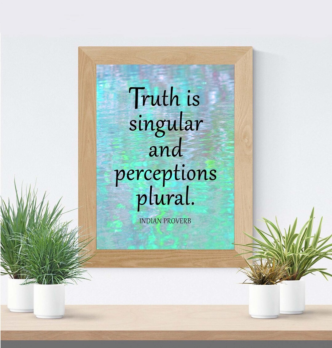 Truth is Singular and Perceptions Plural Poster | Indian Proverb, Words ...