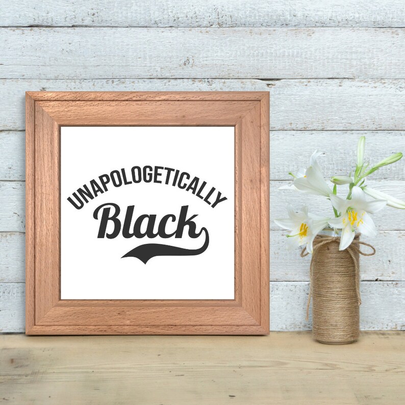 Unapologetically Black SVG/PNG, Black Art / Afro Designs / Dope Black ...