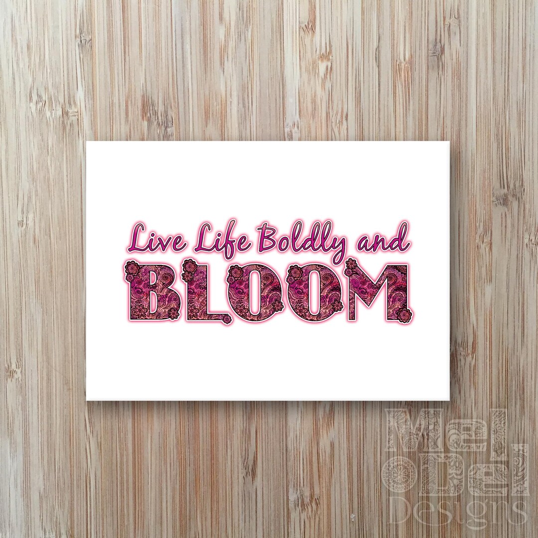 Live Life Boldly and Bloom Inspirational Greeting Card (digital ...