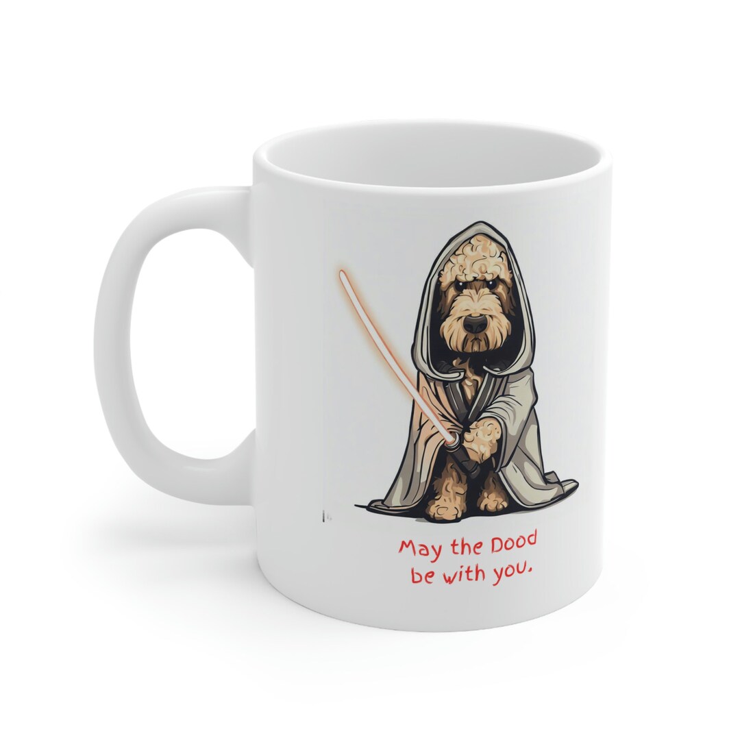 Doodle Dog Mug Coffee Cup "may the Dood Be With You" Star Wars Funny ...