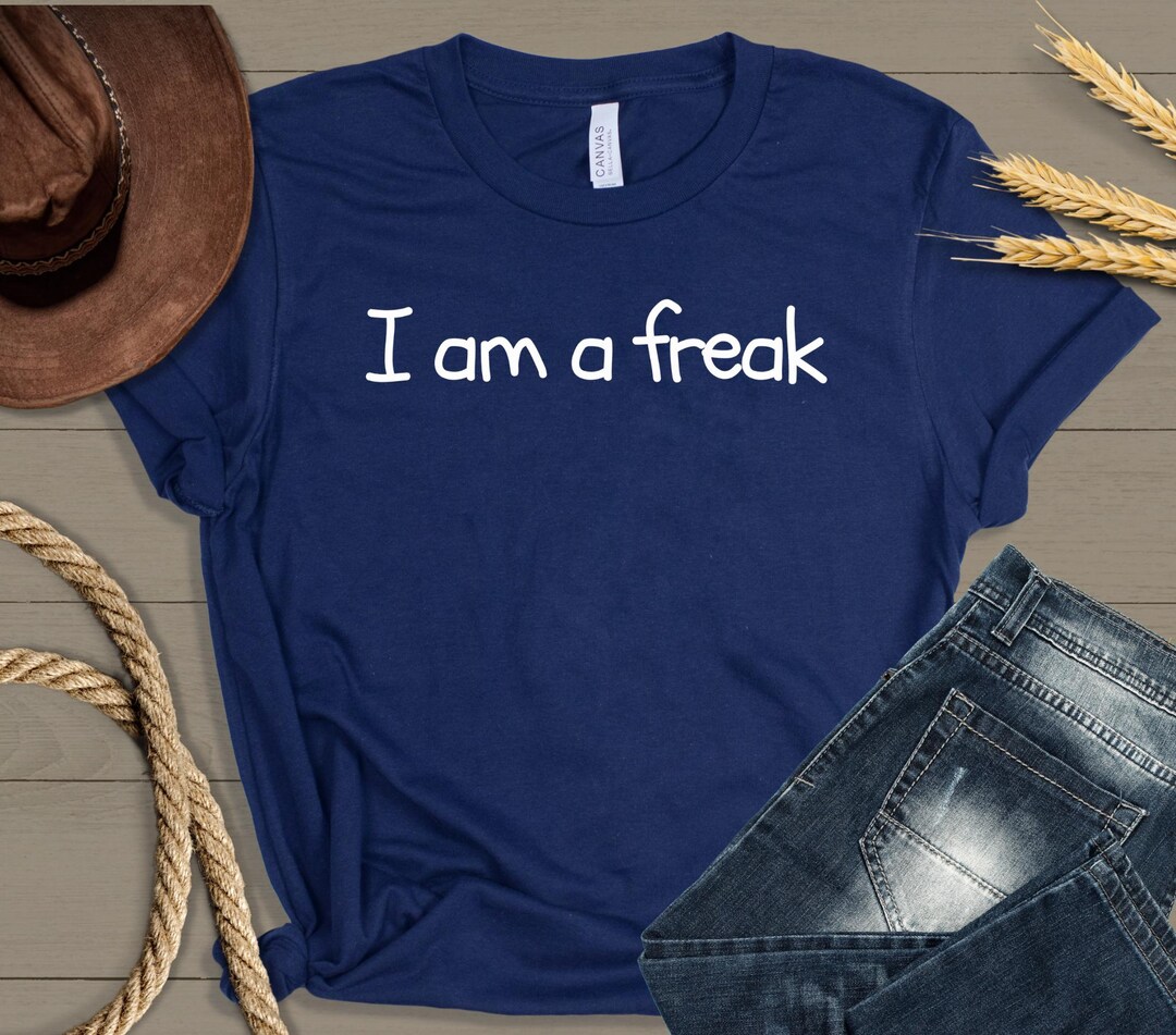 Funny Freak Baby Oil T-shirt, I Am a Freak Shirt, Sarcastic Tee ...