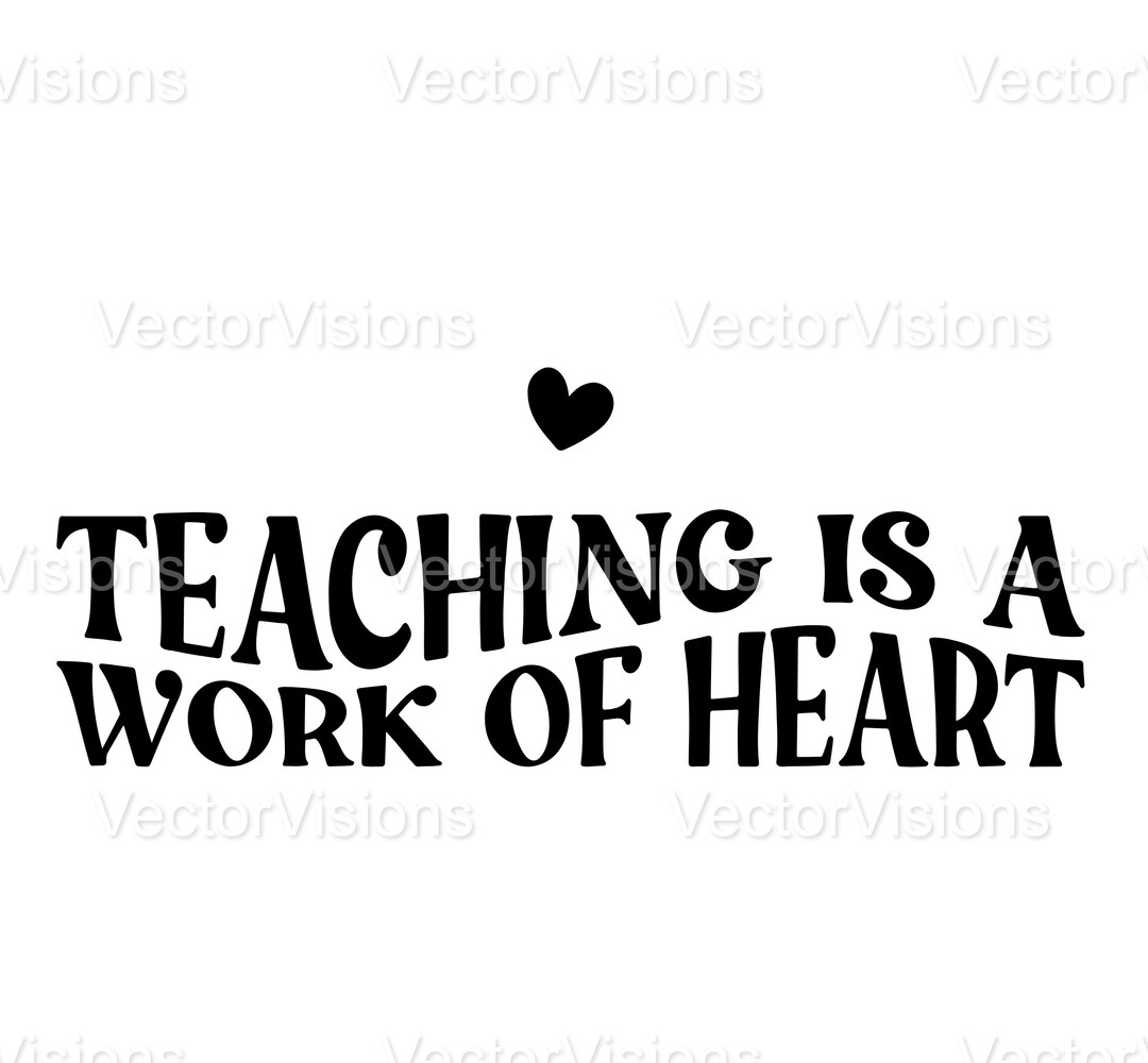 Teaching is A Work of Heart Svg, Teaching Svg, Teacher Svg, Education ...