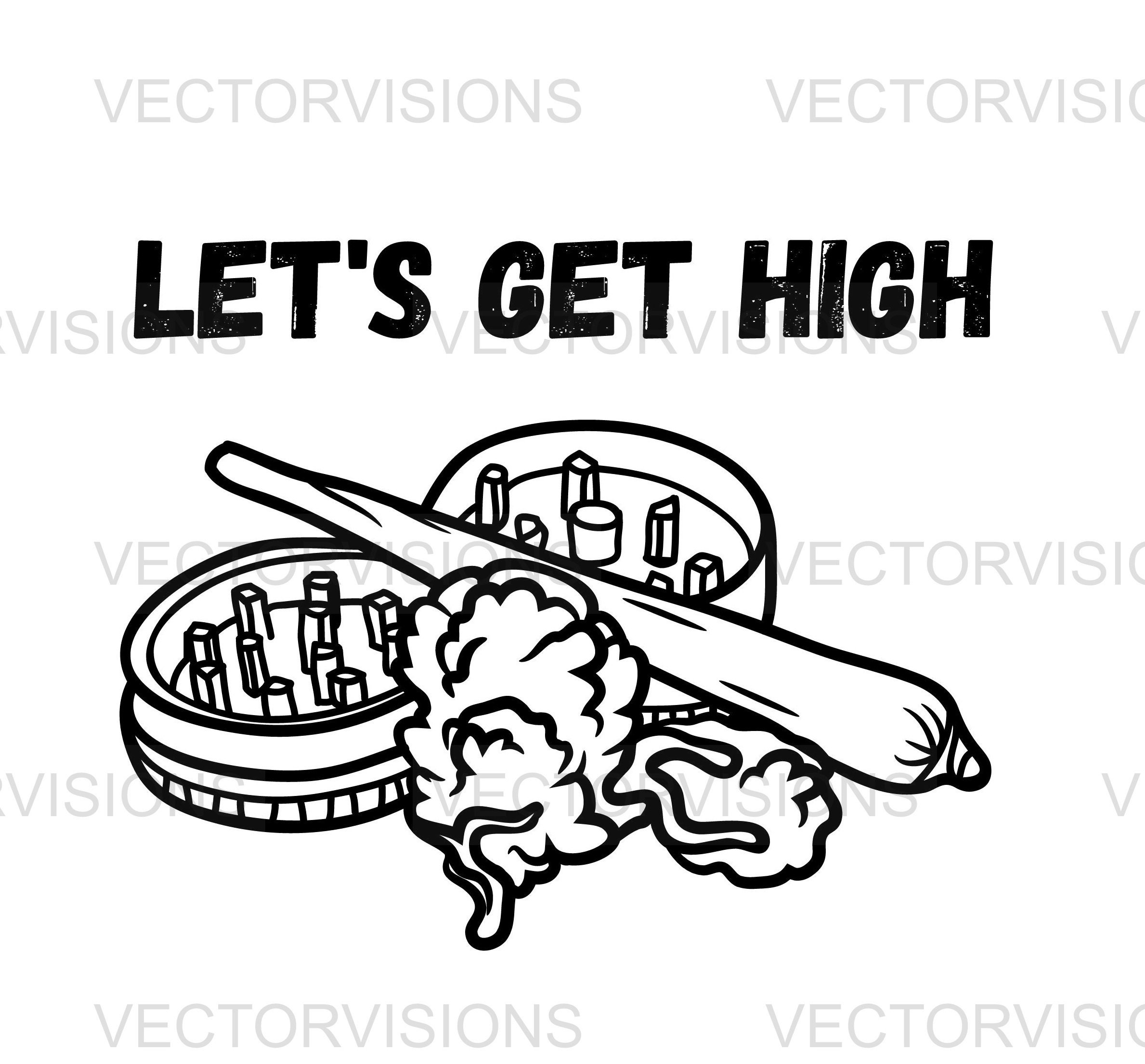 Lets Get High Svg, Weed Svg, Cannabis Svg, Weed Grinder Svg, Weed ...