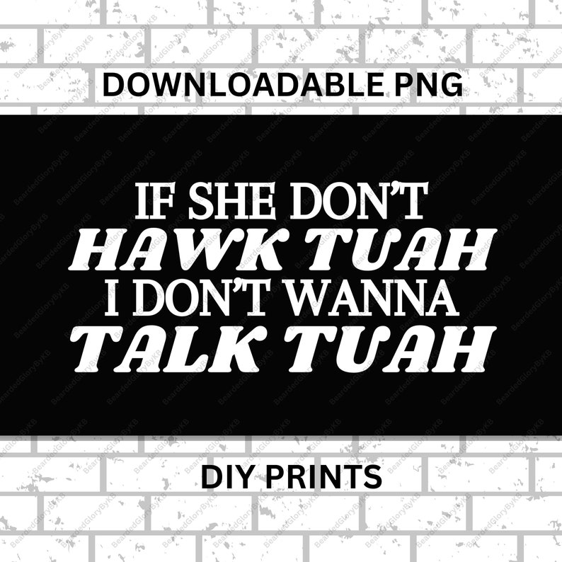 Hawk Tuah Downloadable PNG, PNG, Sublimation Design, DIY Shirt Prints ...