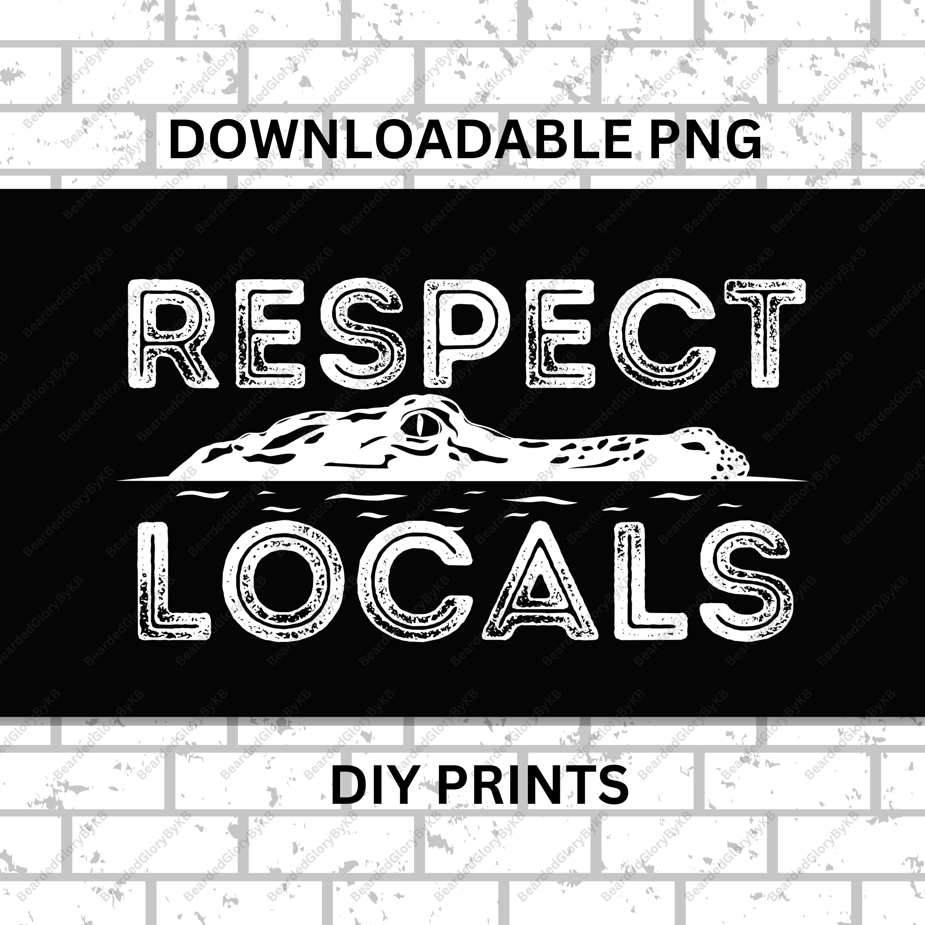 Respect Locals Downloadable PNG, PNG, Sublimation Design, DIY Shirt ...